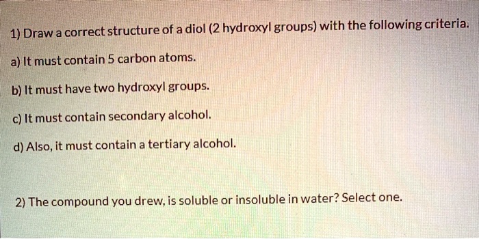 SOLVED: 1) Draw a correct structure of a diol (2 hydroxyl groups) with ...