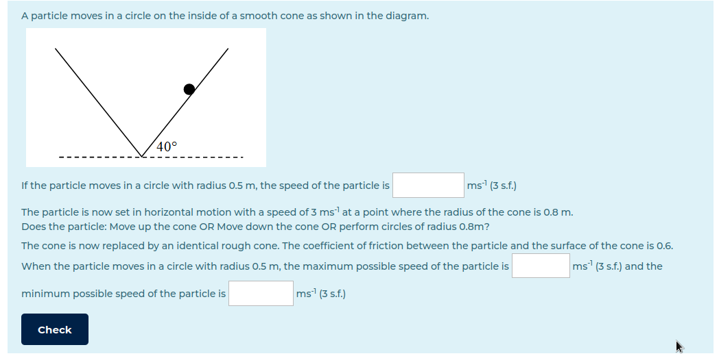 A particle moves in a circle on the inside of a smooth cone as shown in ...