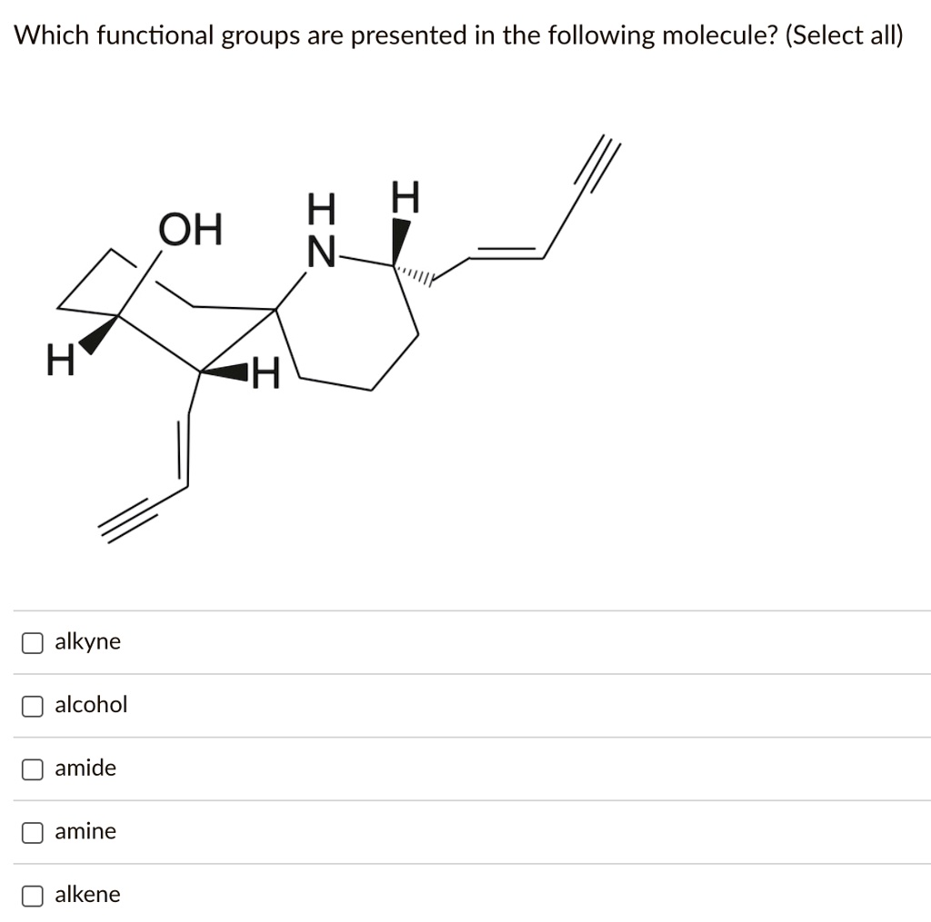 Which functional groups are presented in the following molecule? (Select all) OH H H alkyne ...