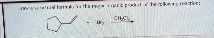 SOLVED: Draw a structural formula for the major organic product of the ...