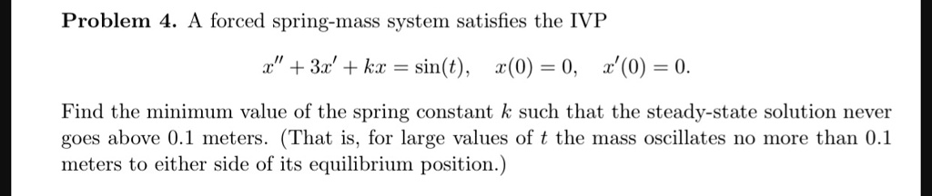 SOLVED: Problem 4. A forced spring-mass system satisfies the IVP +3v ...
