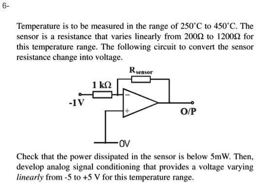 SOLVED: Temperature is to be measured in the range of 25Â°C to 45Â°C. The sensor is a resistance ...