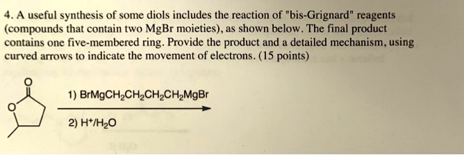 A useful synthesis of some diols includes the reaction of "bis-Grignard ...