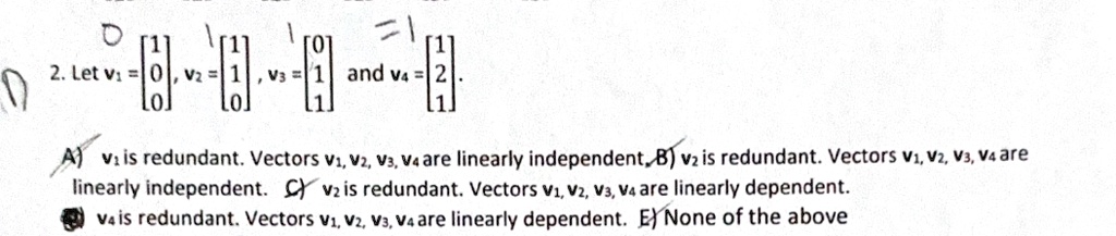 SOLVED: 2. Let v1, v2, v3, and v4 are linearly independent. B) v3 is redundant. Vectors v1, v2 ...