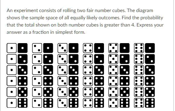 SOLVED: 'A) 5/9 B) 6/5 C) 1/6 D) 5/6 An experiment consists of rolling two fair number cubes ...