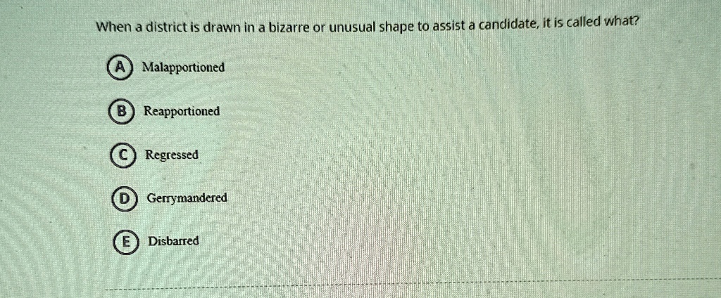 When a district is drawn in a bizarre or unusual shape to assist a ...