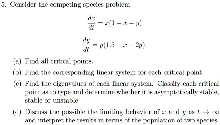 SOLVED: Consider the competing species problem: (dx)/(dt)=x(1-x-y) (dy)/(dt)=y(1.5-x-2y). (a ...