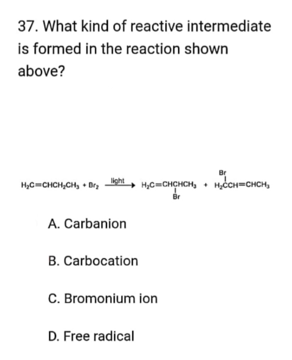 37. What kind of reactive intermediate is formed in the reaction shown ...