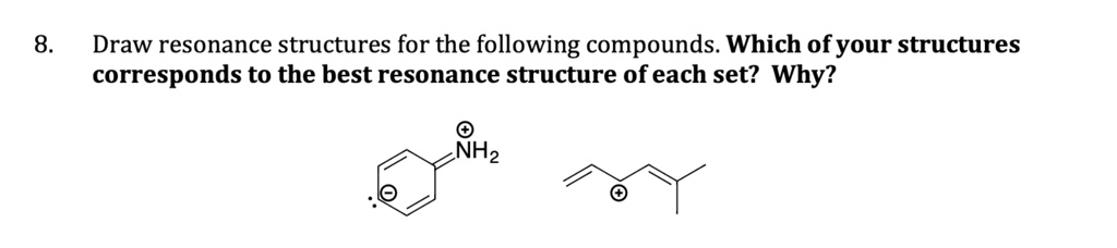 8. Draw resonance structures for the following compounds. Which of your structures corresponds ...