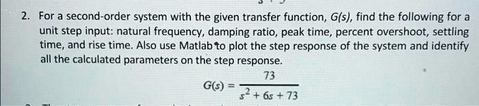 SOLVED: For a second-order system with the given transfer function, G(s) , find the following ...