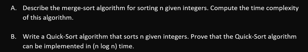 Need step-by-step explanation Describe the merge-sort algorithm for sorting n given integers ...