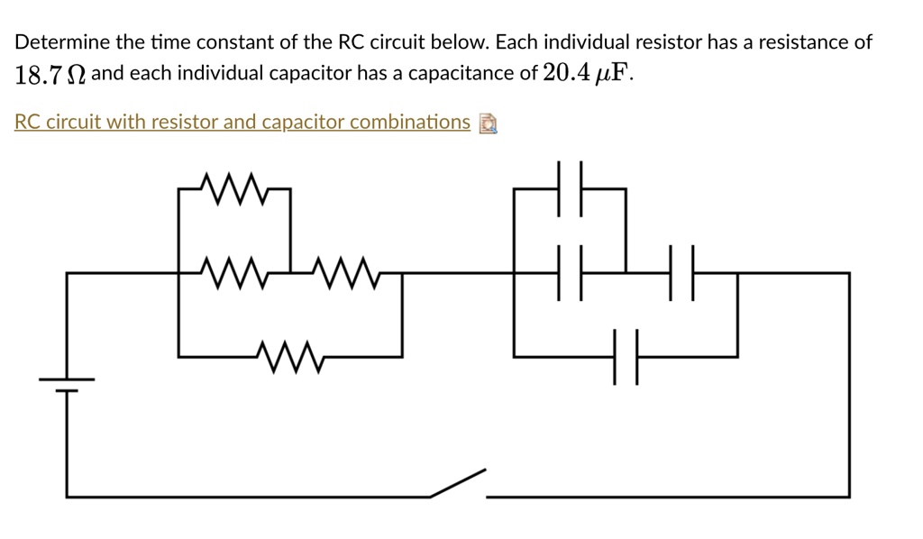 SOLVED: Determine the time constant of the RC circuit below. Each ...