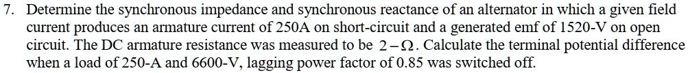 SOLVED: Determine the synchronous impedance and synchronous reactance of an alternator in which ...