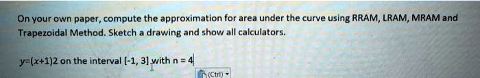 SOLVED:On vour own paper, compute the approximation for area under the ...