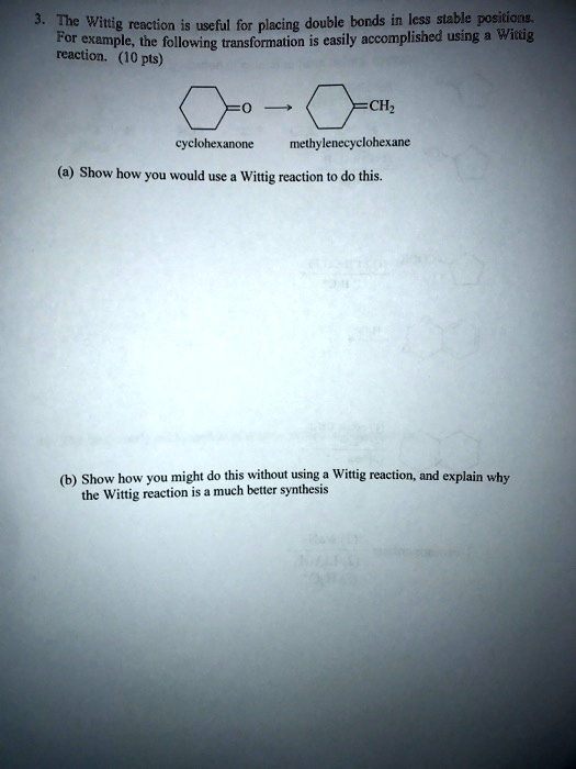 SOLVED: The Wittig reaction is useful for placing double bonds in ...