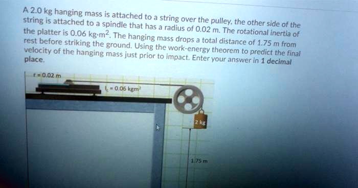 A 2.0 kg hanging mass is attached to a string over the...