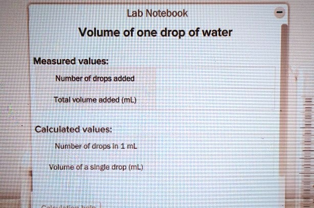 SOLVED: Lab Notebook Volume of one drop of water Measured values ...