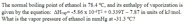 SOLVED: The normal boiling point of ethanol is 78.4 Â°C, and its ...