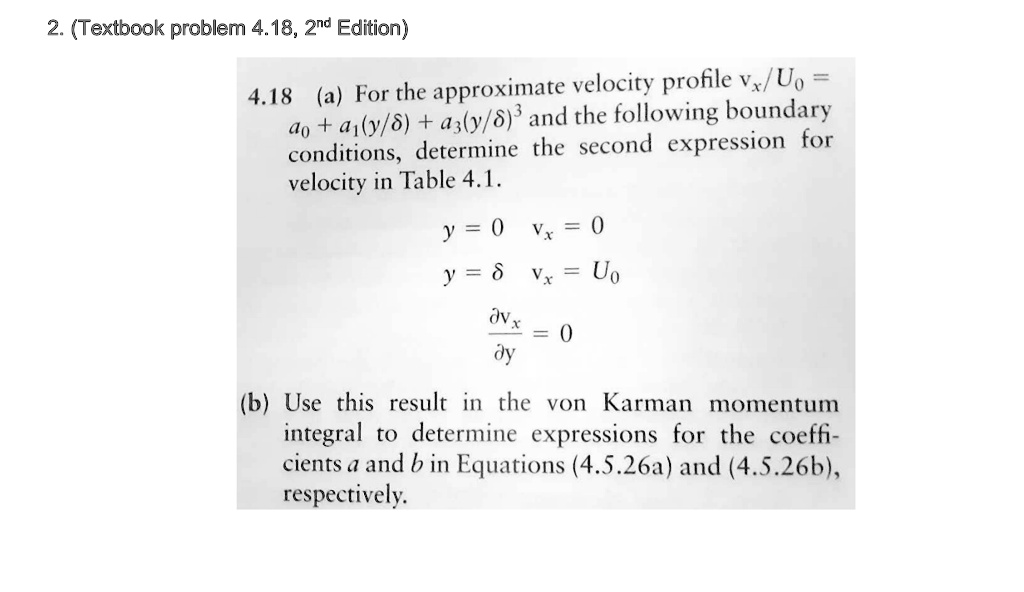 SOLVED: 2. (Textbook problem 4.18, 2nd Edition) 4.18 (a) For the approximate velocity profile vx ...