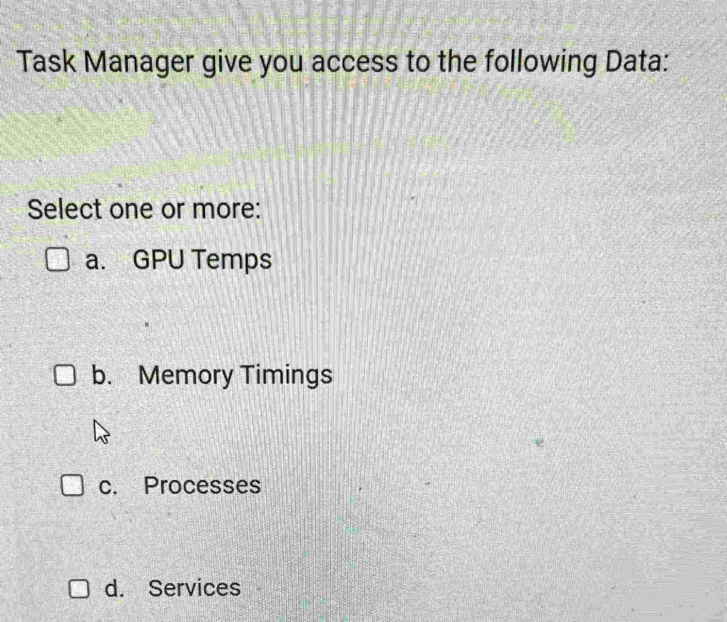 Task Manager give you access to the following Data: Select one or more ...