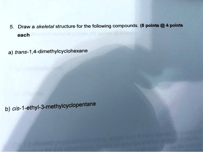 SOLVED: Draw a skeletal structure for the following compounds. (8 points @ 4 points each a ...