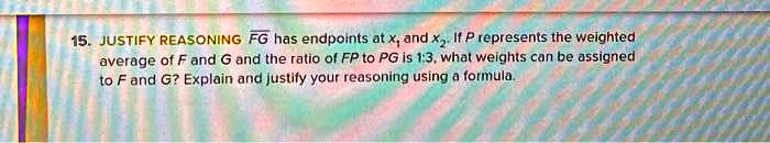 15. JUSTIFY REASONING FG has endpoints at x1 and x2. If P...