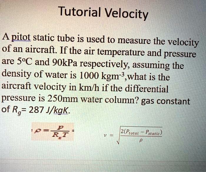 Tutorial Velocity A pitot static tube is used to measure the velocity ...