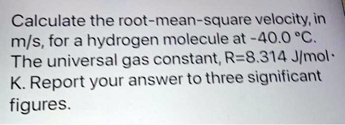 SOLVED: Calculate the root-mean-square velocity,in m/s,for a hydrogen ...