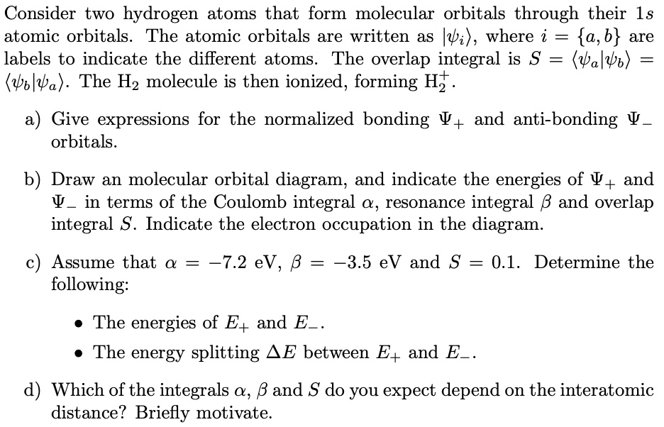 Consider two hydrogen atoms that form molecular orbitals through their ...
