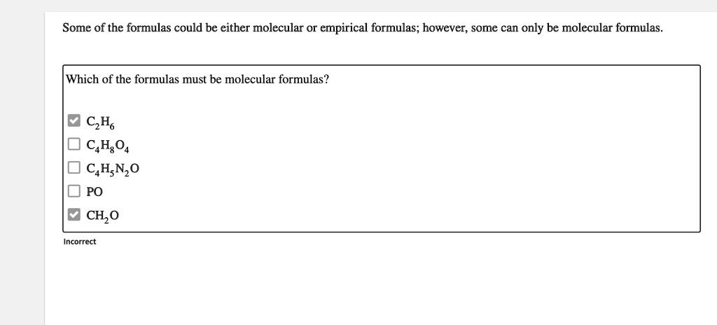 SOLVED: Some of the formulas could be either molecular or empirical formulas; however, some can ...