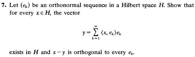 SOLVED: Let (ek) be an orthonormal sequence in Hilbert space H. Show that for every x âˆˆ H, the ...