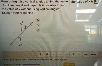 SOLVED: Reasoning: Use vertical angles to find the value. The value of x is L of X. Use pencil ...