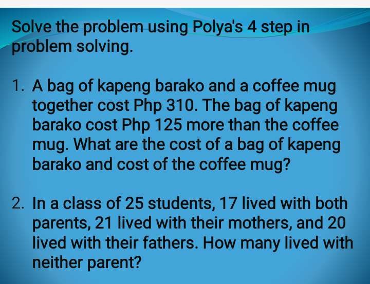 Solve the problem using Polya's 4 step in problem solving. 1. A bag of kapeng barako and a ...
