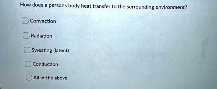 How does a persons body heat transfer to the surrounding environment ...