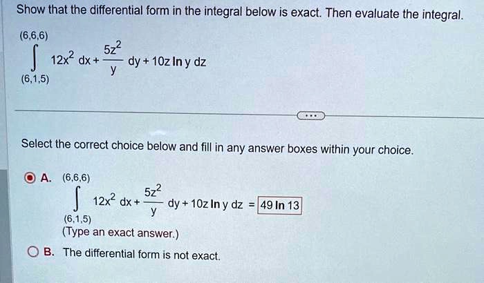 SOLVED: Show that the differential form in the integral below is exact ...