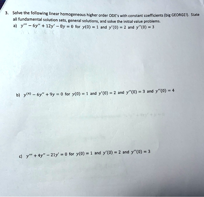 SOLVED: Solve the following linear homogeneous higher order ODEs with constant coefficients (big ...