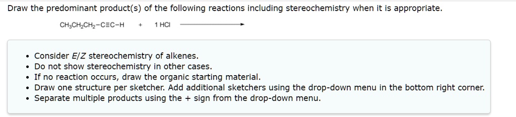 Draw the predominant product(s) of the following reactions, including ...