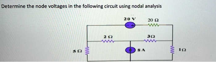 SOLVED: Determine the node voltages in the following circuit using nodal analysis. 20 Î© 20 Î ...