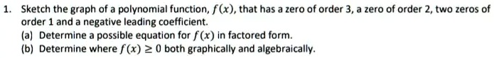 SOLVED: Sketch the graph of a polynomial function; f (x), that has zero ...