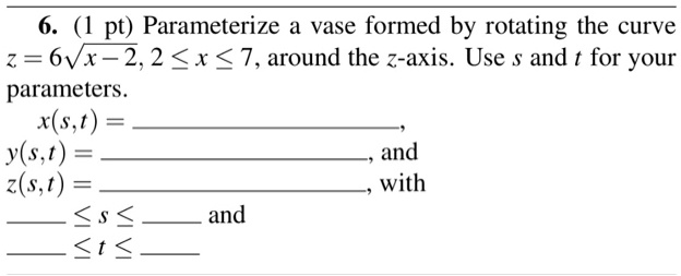 SOLVED: Parameterize a vase formed by rotating the curve y = 6âˆšx-2, 2
