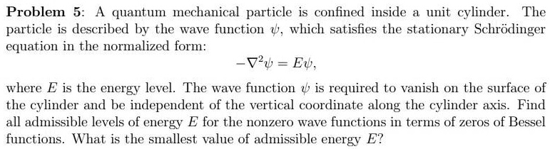 SOLVED: Problem 5: A quantum mechanical particle is confined inside a unit cylinder. The ...