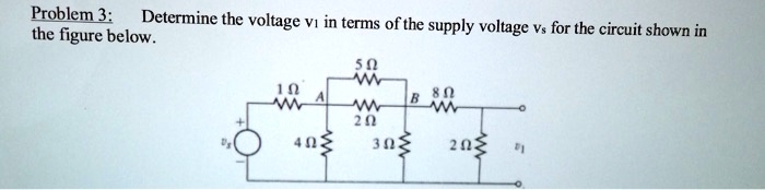 SOLVED: Problem 3: the figure below. Determine the voltage vi in terms of the supply voltage vs ...