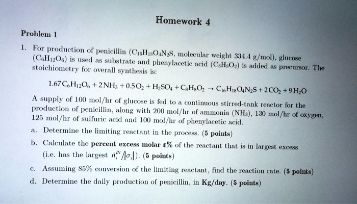 SOLVED: Homework 4 Problem 1: For the production of penicillin (C16H18N2O4S, molecular weight ...