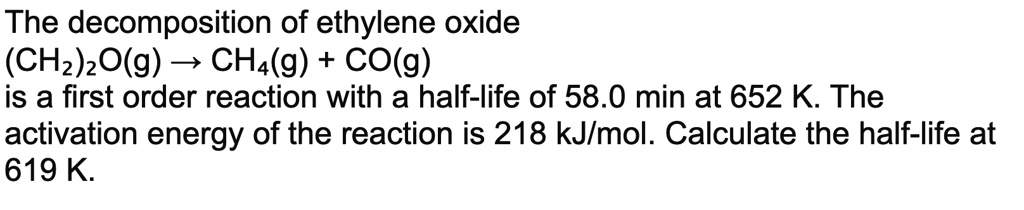 SOLVED: The decomposition of ethylene oxide (C2H4O(g)) to form ethane ...