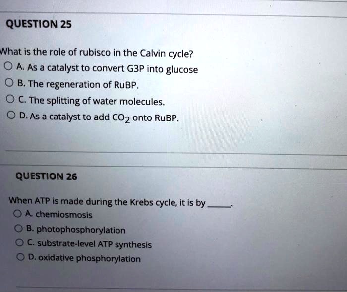 SOLVED: QUESTION 25 What is the role of rubisco in the Calvin cycle? A ...