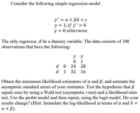 SOLVED: Consider the following simple regression model: y = a + Bd where y = 1, if y > 0; y = 0 ...