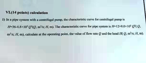 SOLVED: In a pipe system with a centrifugal pump, the characteristic ...