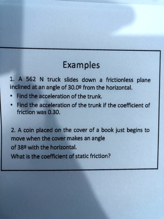 SOLVED: Examples 562 truck slides down frictionless plane inclined at an angle of 30.09 from the ...