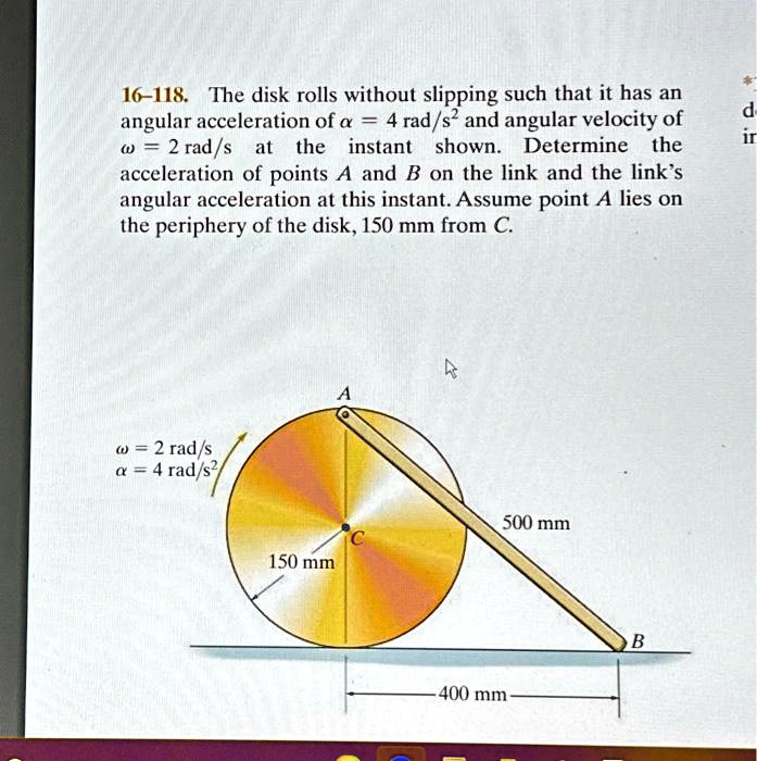 SOLVED: 16-118. The disk rolls without slipping such that it has an angular acceleration of α ...
