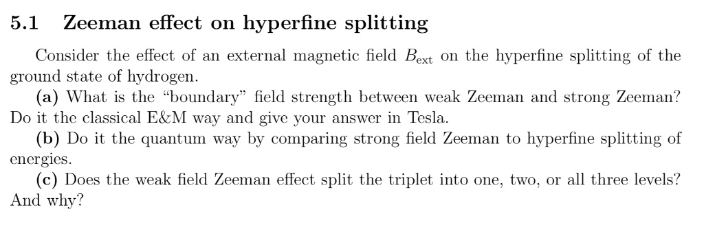 5.1 Zeeman effect on hyperfine splitting Consider the effect of an ...